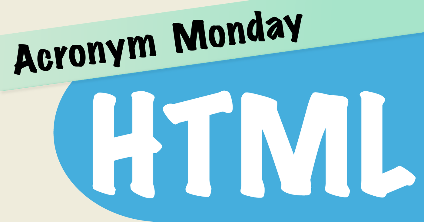 Acronym Monday: HTML — wildcardcorp.com