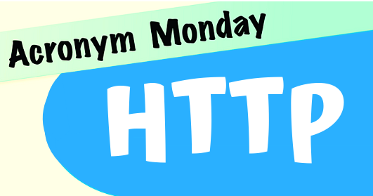 Acronym Monday: HTTP — wildcardcorp.com
